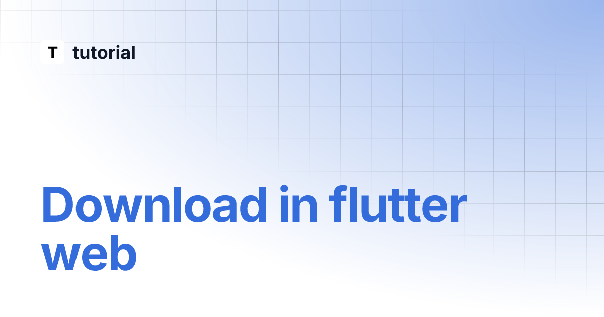 Download in flutter web | tutorial Download in flutter web | tutorial